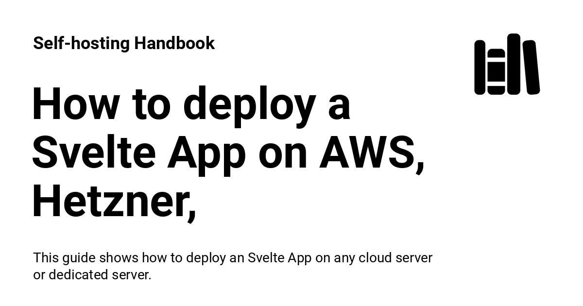 Deploy a Svelte App | Self-Hosting Handbook - Self-hosting Handbook